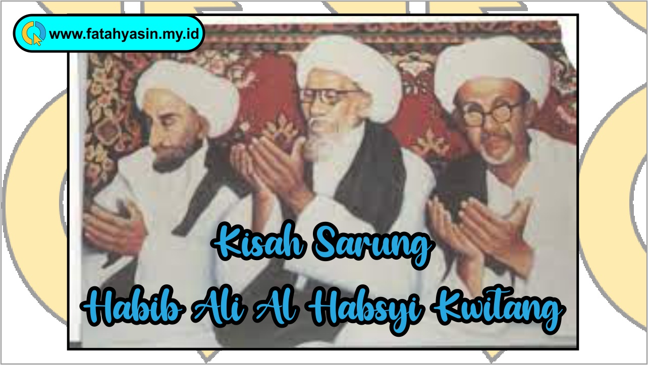 Kisah Sarung Habib Ali Al Habsyi Kwitang - Al Azmi's Blog | Semua Tentang Cinta