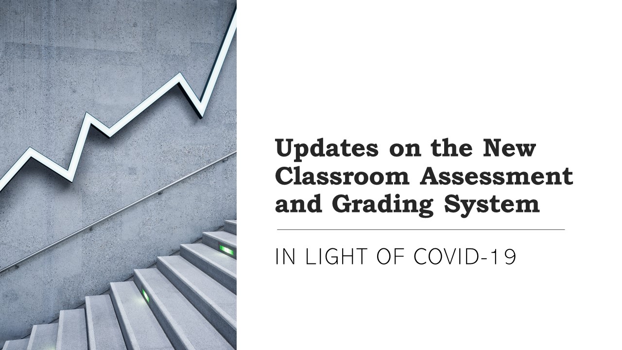 Updates on New Classroom Assessment and Grading System in light of ...