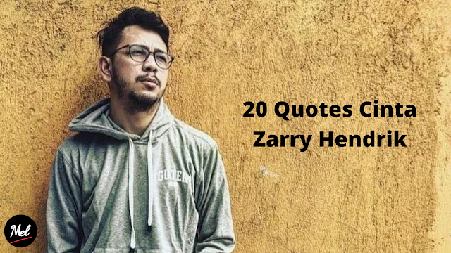 20 Quotes Cinta Zarry Hendrik - Catatan Mel