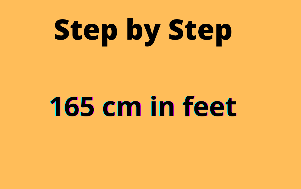 What Is 165 Cm In Feet Step By Step What Is 165 Cm In Feet Step By Step