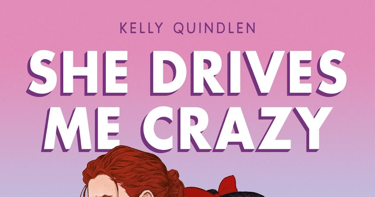 El Paraíso de Los Libros: She Drives Me Crazy - Kelly Quindlen [Reseña #98]