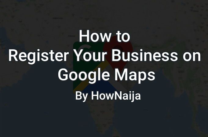 How To Register Your Business On Google Maps HowNaija how-to-register-your-business-on-google-maps-hownaija