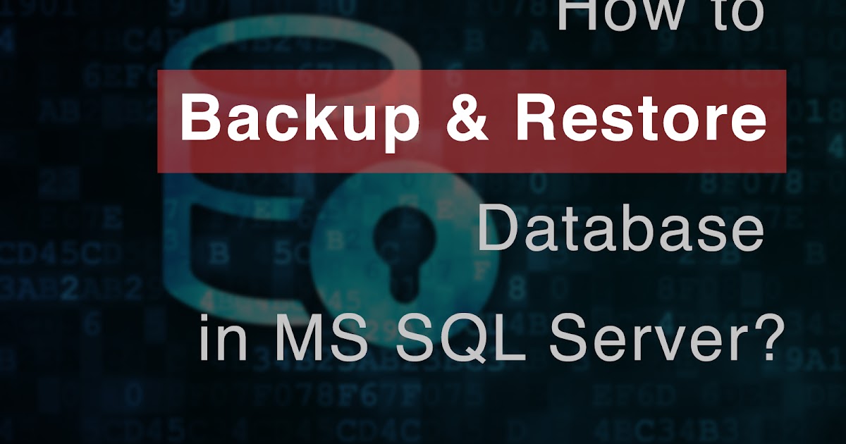 How to Backup and Restore Database in MS SQL Server?