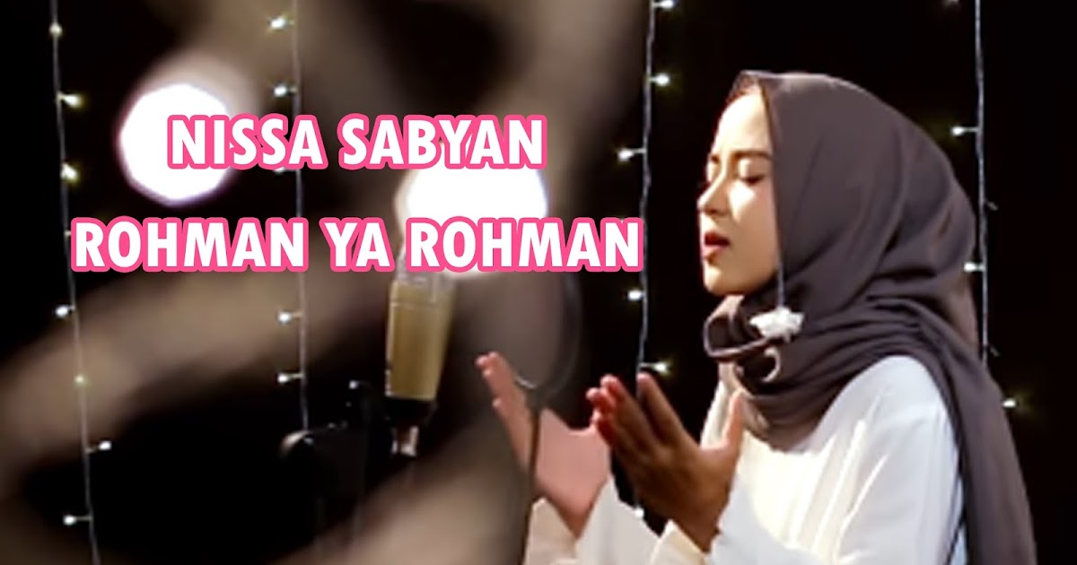 Nissa Sabyan - rohman ya rohman ~ download lagu sholawat