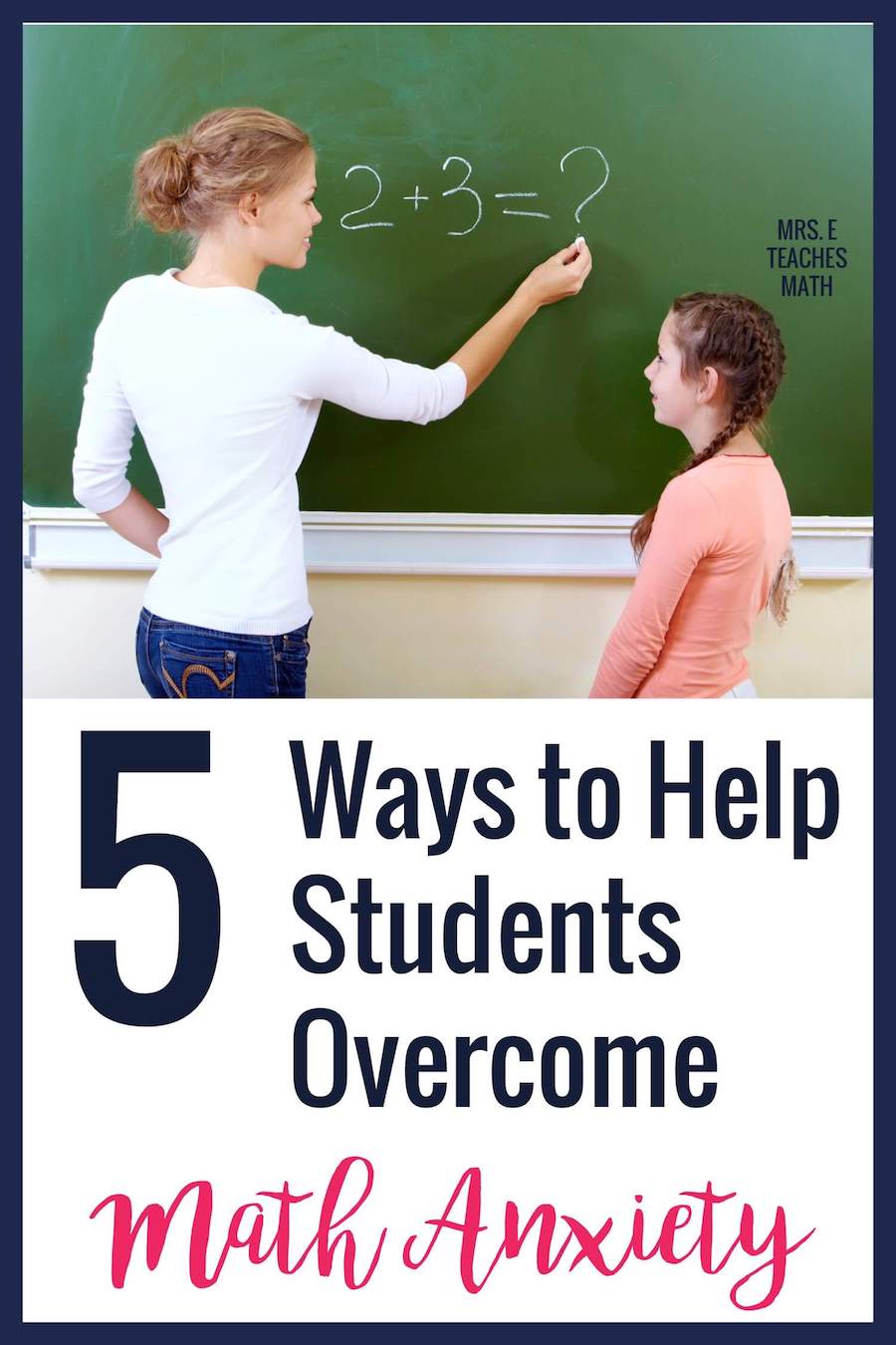 5 Ways to Help Students Overcome Math Anxiety | Mrs. E Teaches Math
