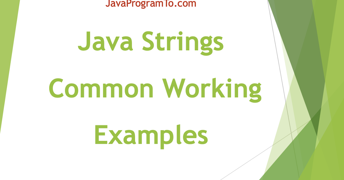 Java Strings Common Working Examples And Interview