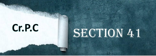 The Bare Act of CrPC Section 41, 41a, 41b Clauses | 498a Quash