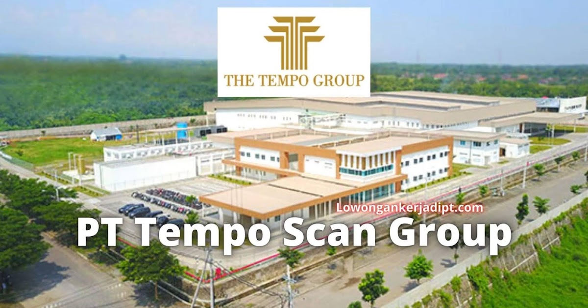 Lowongan Kerja PT Tempo Scan Group Terbaru 2020 - Lowongankerjadipt.com