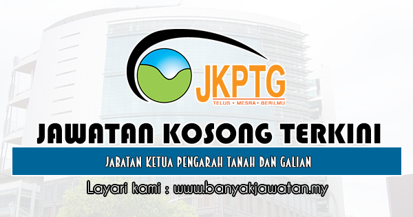 Jawatan Kosong Kerajaan di Jabatan Ketua Pengarah Tanah dan Galian - 9 ...