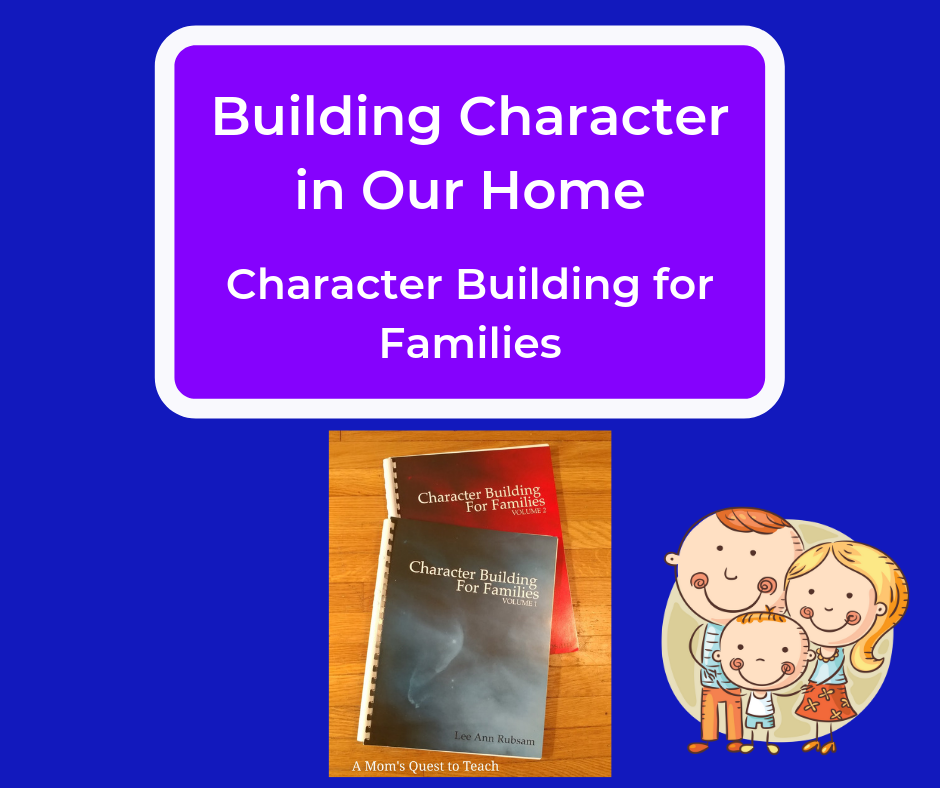 A Mom's Quest to Teach: Building Character in Our Home