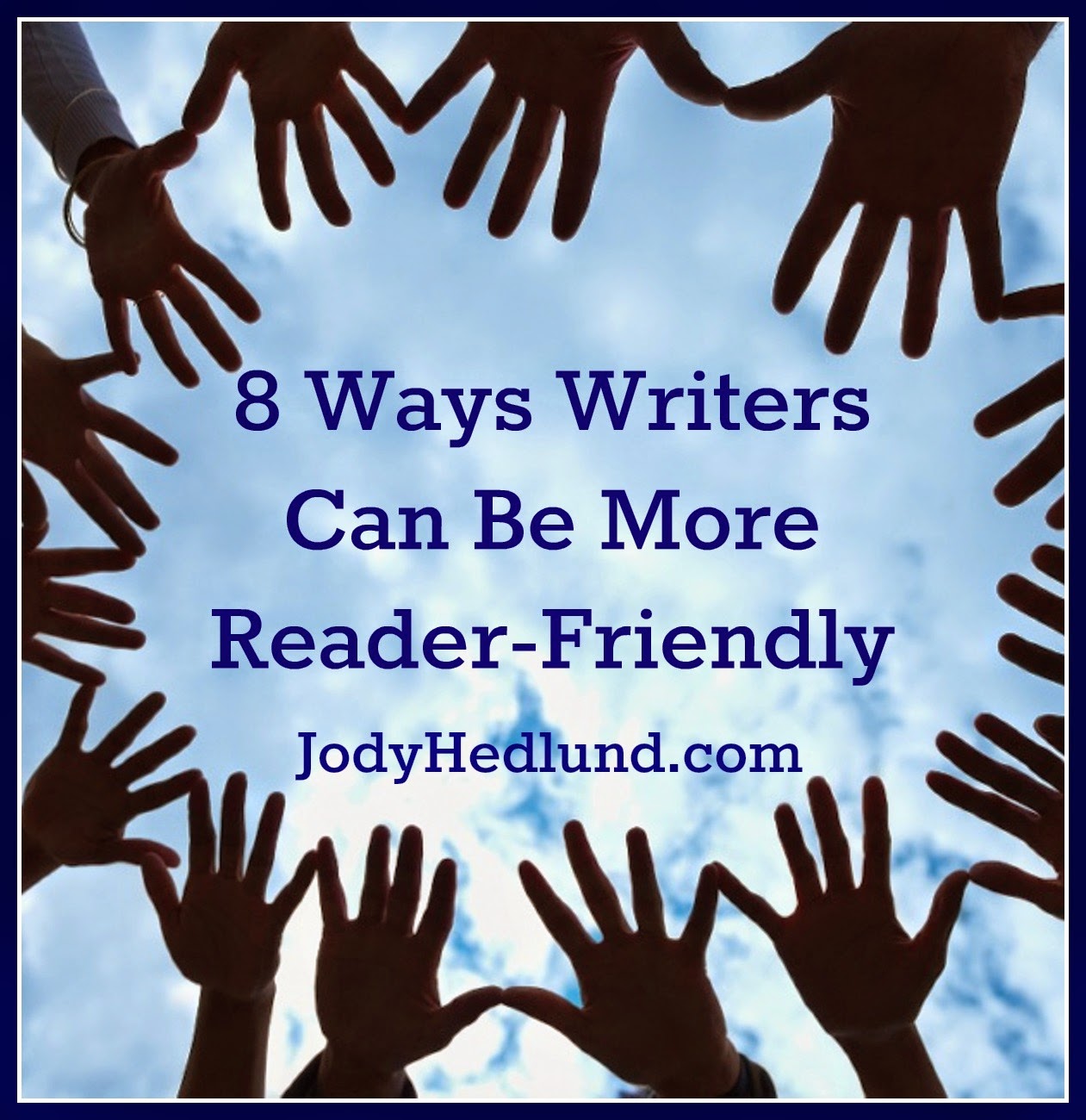 Author, Jody Hedlund: 8 Ways Writers Can Be More Reader-Friendly