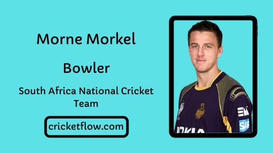 Morne Morkel Net Worth, Age, Height, Career Stats & More | Cricket Flow