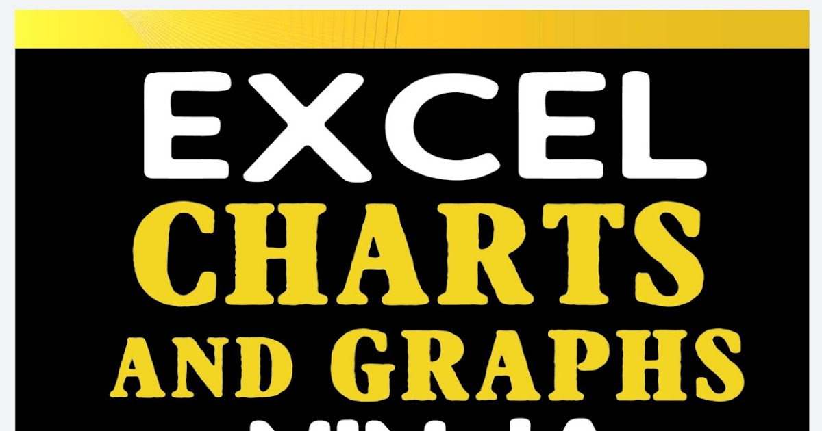 EXCEL CHARTS AND GRAPHS NINJA FREE EBOOK PDF : The Best and Fastest ...