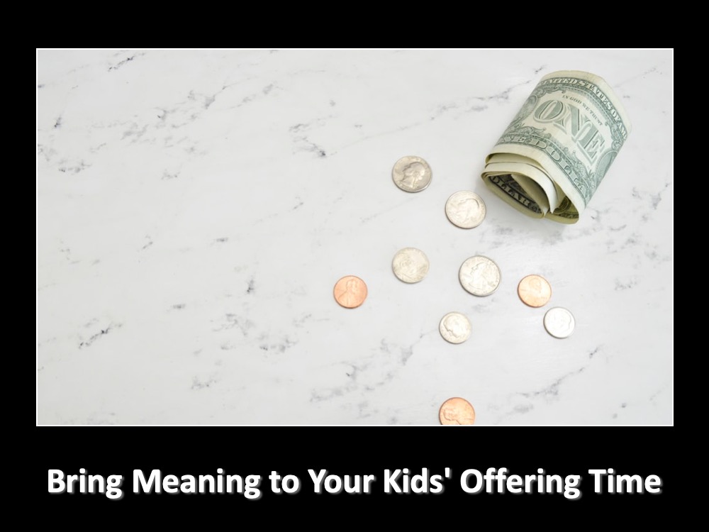 Bring Meaning to Your Kids' Offering Time ~ RELEVANT CHILDREN'S MINISTRY