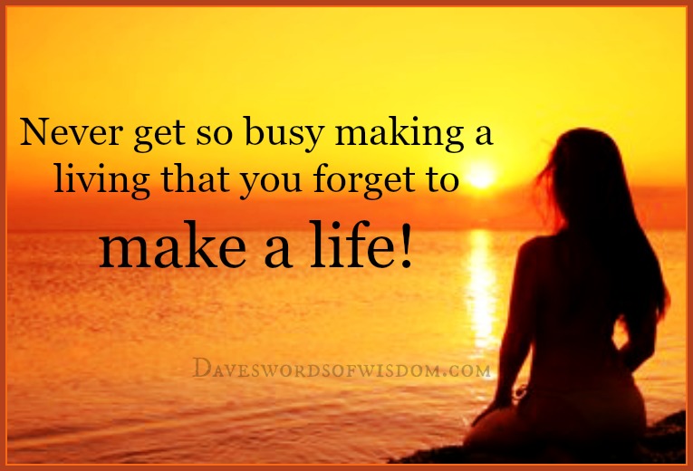 Daveswordsofwisdom.com: Make a Good Life.