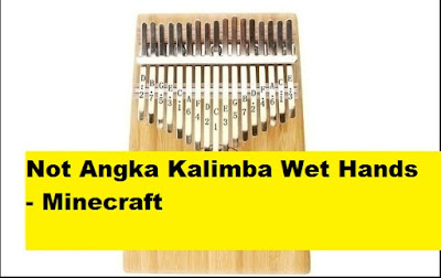 Not Angka Kalimba Wet Hands - Minecraft - CalonPintar.Com
