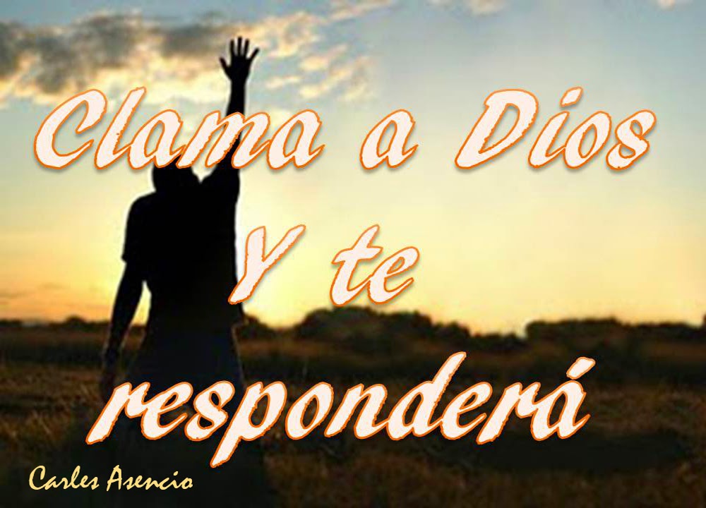 Amigo de Dios. Al servicio de Dios: Clama y te respondere