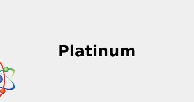 2022: Chemical Symbol Pt (+ Cool facts: Color, Uses and more...)