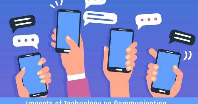 Impacts of Technology on Communication - World Informs