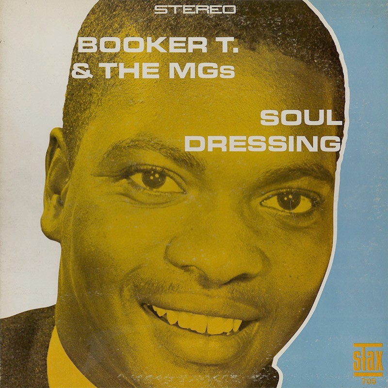 Rien que des vinyls: Booker T & MG's - 1965 - US-STAX 705 - Soul dressing (mono)