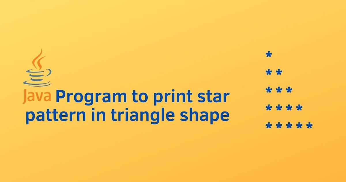 Java Program To Print Star Pattern In Triangle Shape java-program-to-print-star-pattern-in-triangle-shape