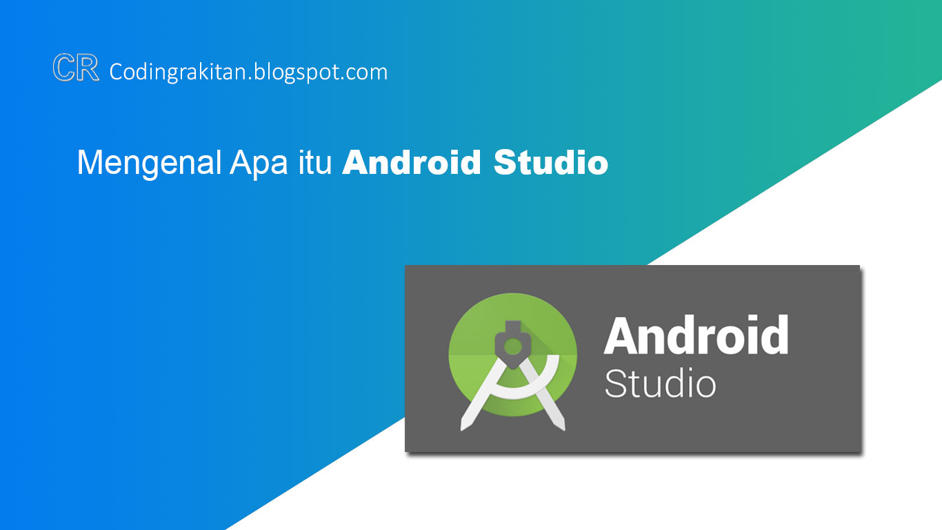 Mengenal Apa itu Android Studio ~ CODING RAKITAN | INSPIRASI CODING TERUPDATE | android studio ...