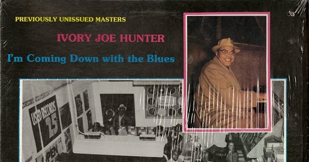 Don't Ask Me ... I Don't Know: Ivory Joe Hunter - I'm Coming Down With ...