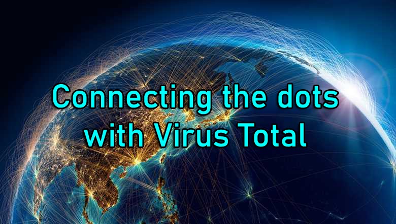 Connecting the dots with Virus Total