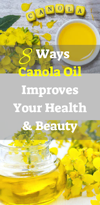 Naturalll Living World: 8 WAYS CANOLA OIL IMPROVES YOUR HEALTH & BEAUTY