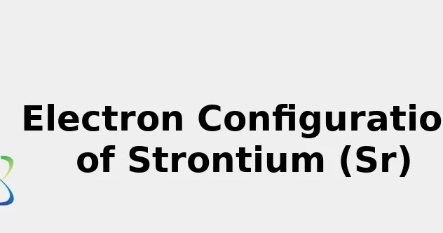 2022: ☢️ Electron Configuration of Strontium (Sr) [Complete ...