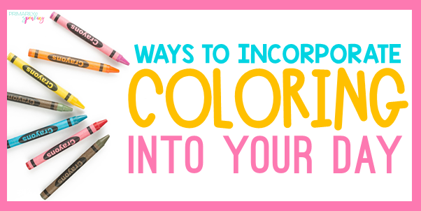 5 Benefits of Coloring in the Primary Classroom | Primarily Speaking