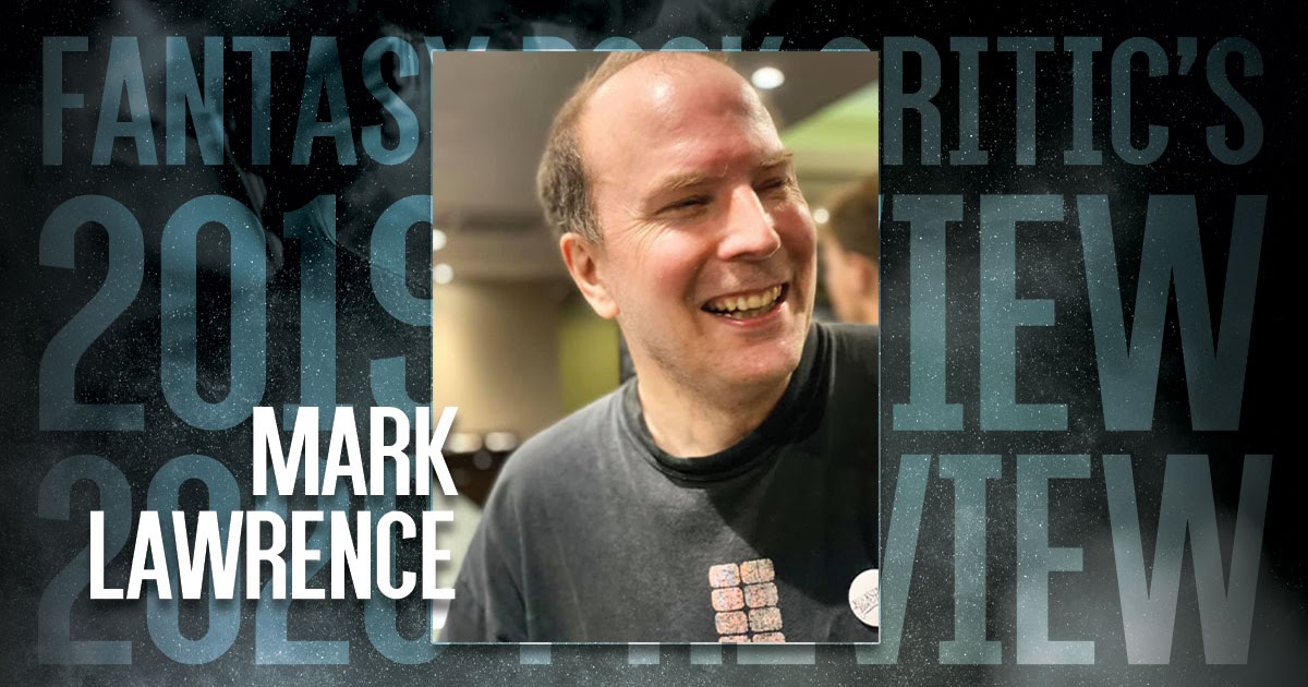 Fantasy Book Critic: 2019 Review/2020 Preview - Mark Lawrence