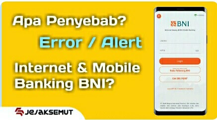 Penyebab & Solusi Error alert Internet & Mobile Banking BNI JejakSemut