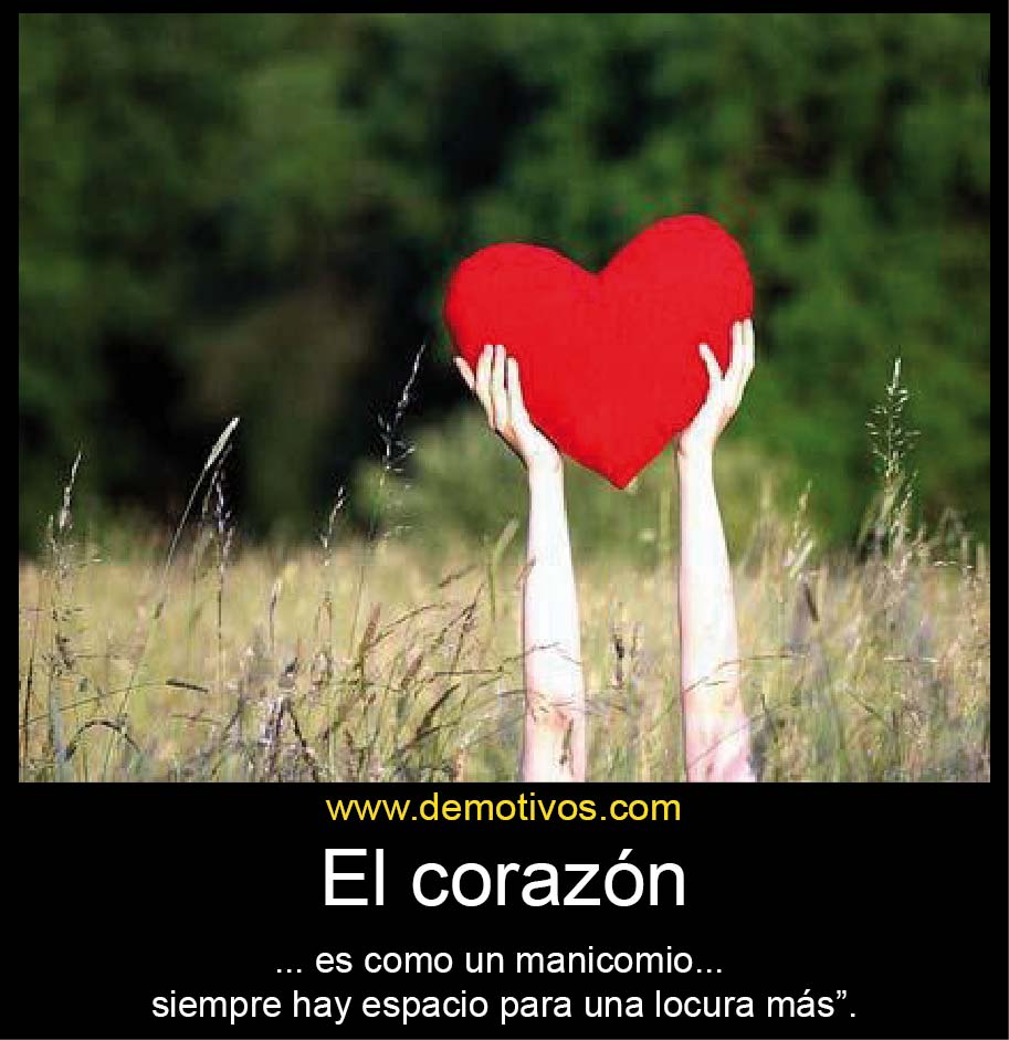 Desmotivaciones de Amor: El corazón es Como un Manicomio, Siempre hay ...