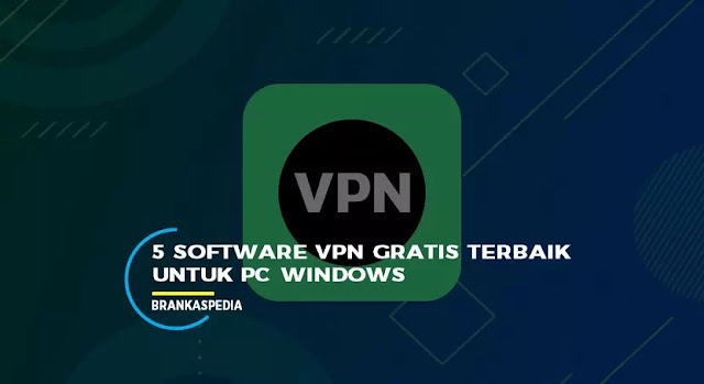 Software VPN Gratis Terbaik Untuk PC Windows - Brankaspedia - Blog tutorial dan tips
