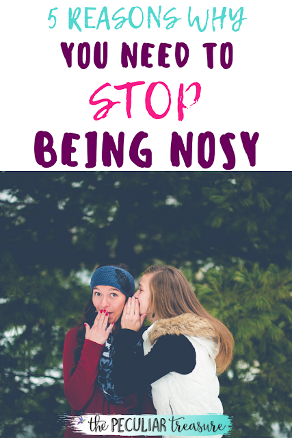 The Peculiar Treasure: 5 Reasons Why You Need to Stop Being Nosy