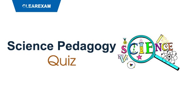 CTET Science Pedagogy Quiz 2