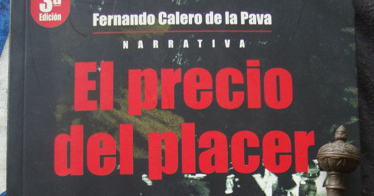 Libros de Olethros: EL PRECIO DEL PLACER. Fernando Calero de la Pava