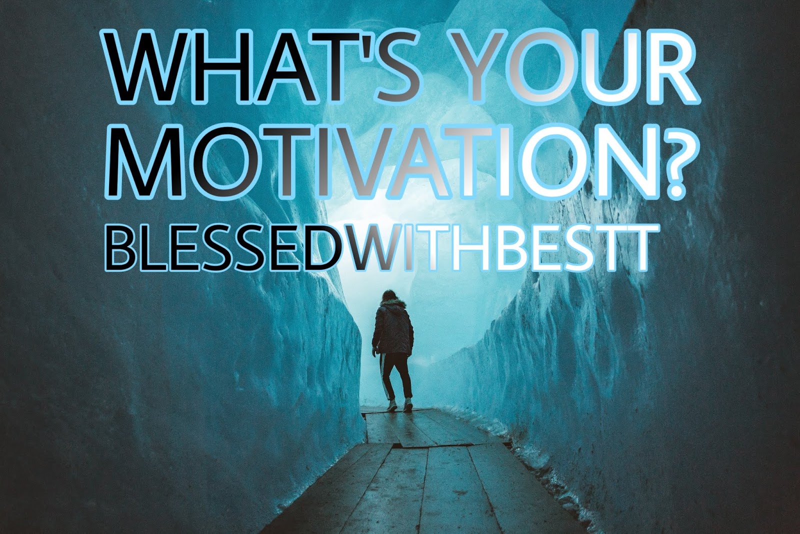 WHAT S YOUR MOTIVATION BLESSEDWITHBESTT what-s-your-motivation-blessedwithbestt