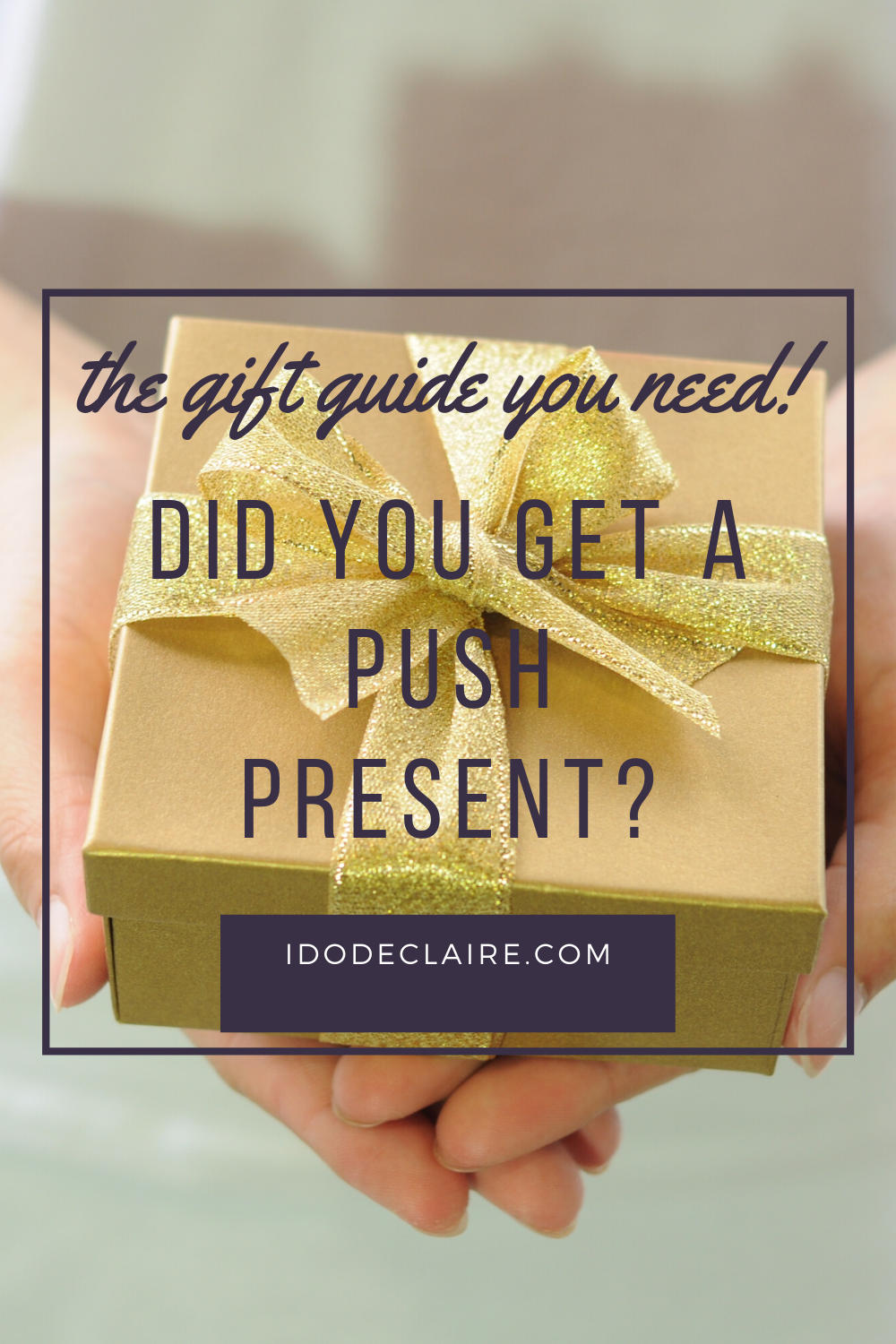 Did You Get a Push Present? - I do deClaire