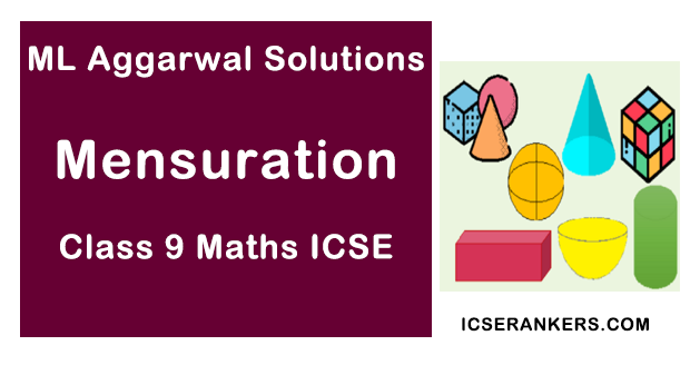 Chapter 16 Mensuration ML Aggarwal ICSE Solutions for Class 9 Maths