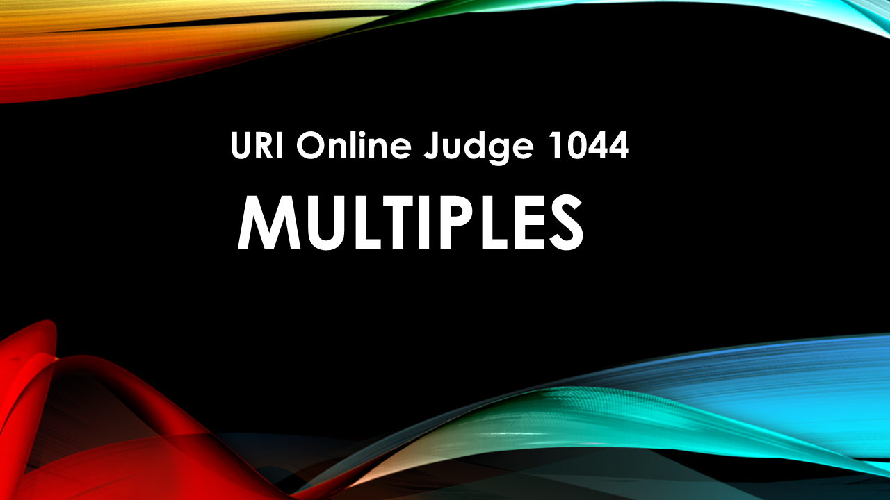 Uri Online Judge Solution 1044 Multiples