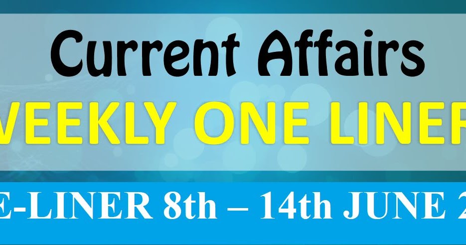 One Line Current Affairs Questions and Answers - Weekly One Liner 8th ...