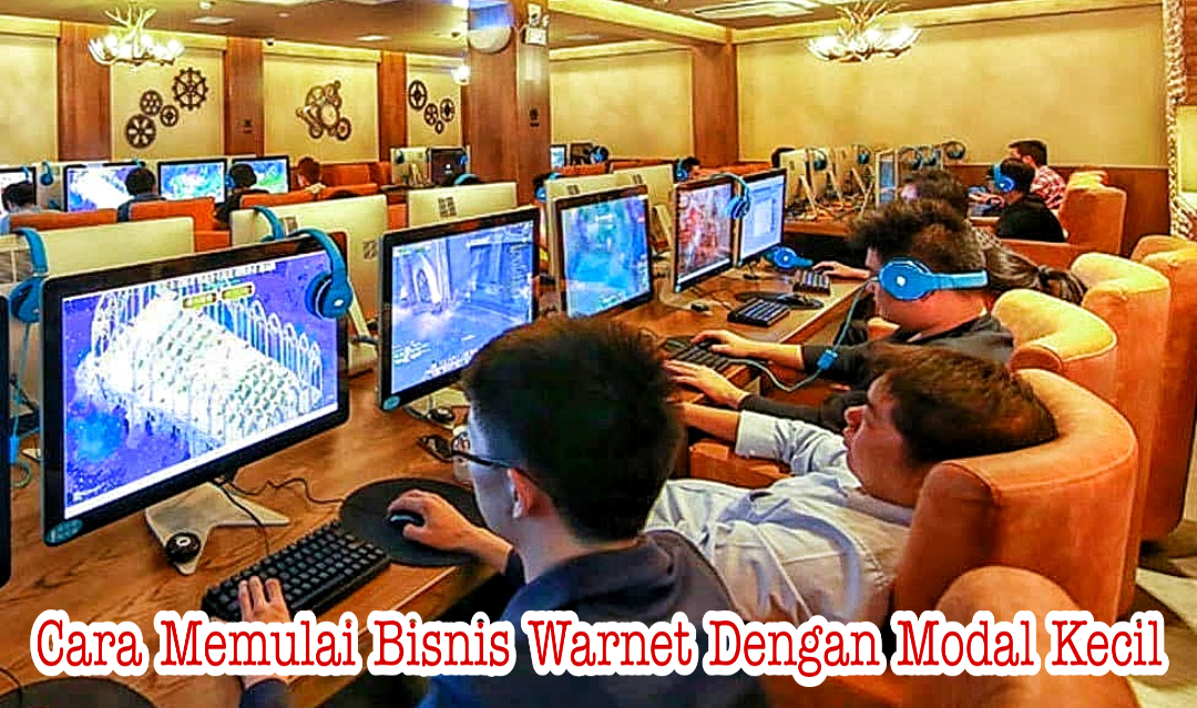 Cara Memulai Bisnis Warnet Dengan Modal Kecil | Kodes Jabar