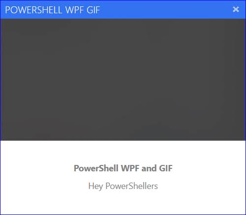 PowerShell and WPF: How to use an animated GIF | Syst & Deploy