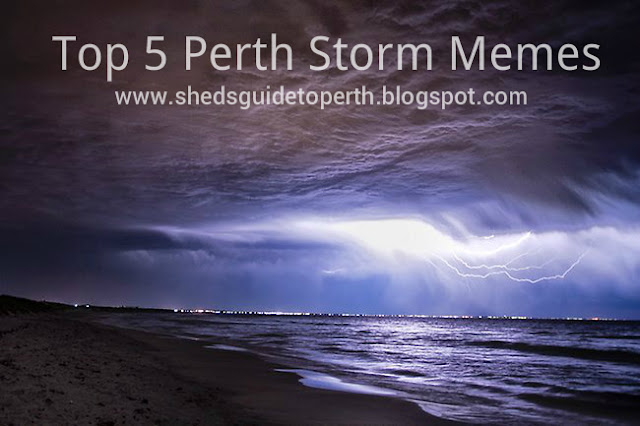 The Shed's Guide to Perth: Top 5 Perth Storm Memes 2013