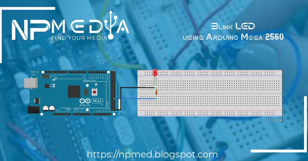 Membuat Lampu Berkedip atau Blink menggunakan Arduino Mega 2560 | NPmedia
