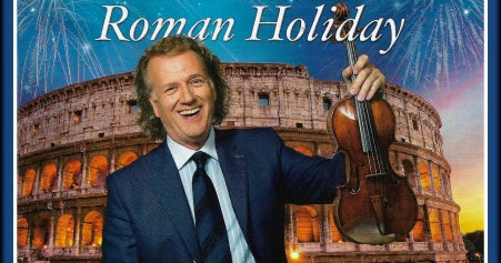 cecilioperlan2: André Rieu 2015 - Roman Holiday