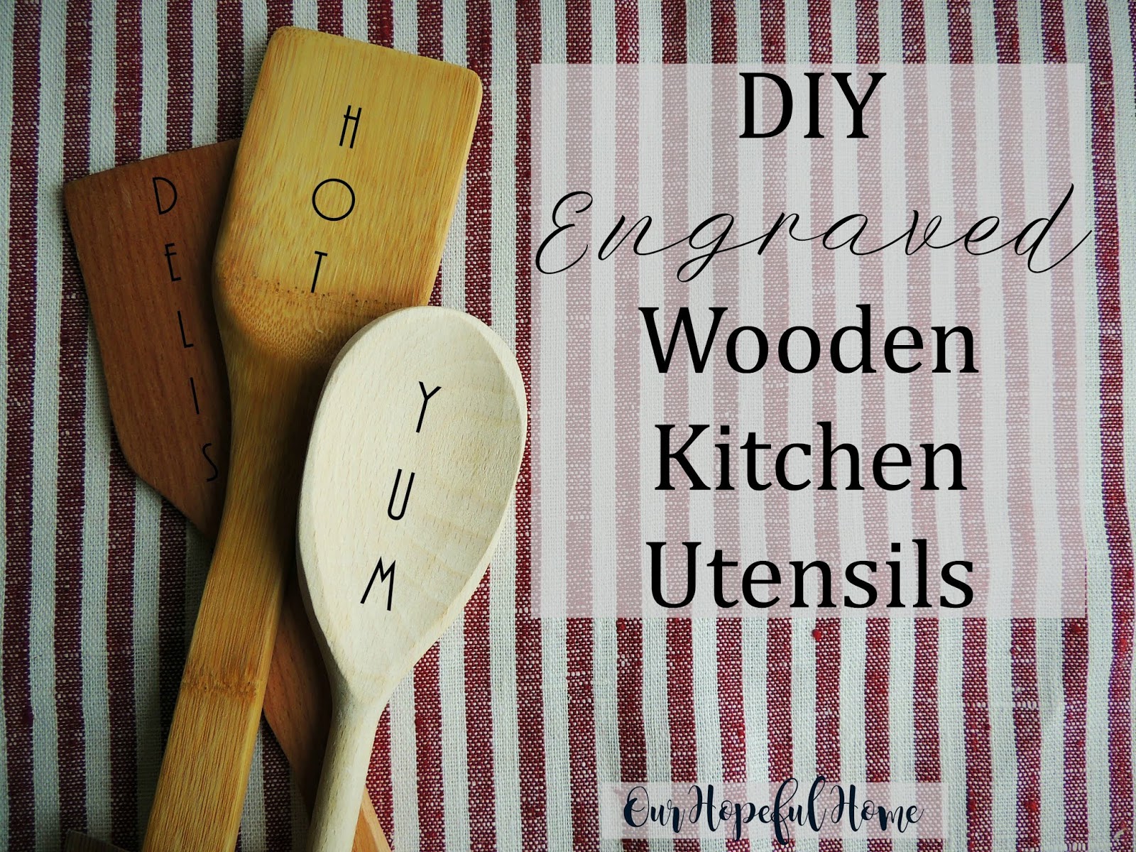 Our Hopeful Home: DIY Engraved Farmhouse Wooden Kitchen Utensils