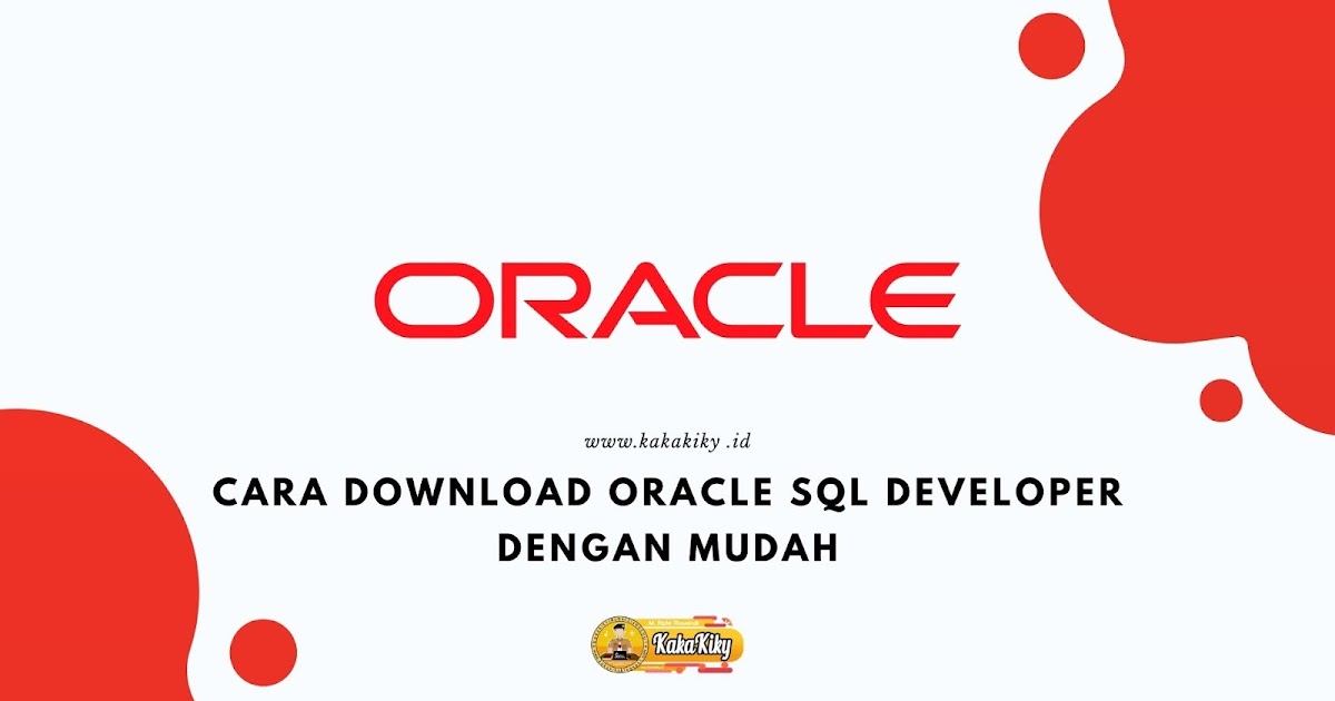 Cara Download Oracle SQL Developer Terbaru Dengan Mudah - KakaKiky ...
